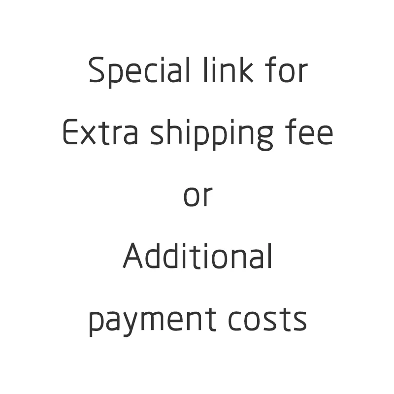 This special link just for extra shipping fee or additional payment ...