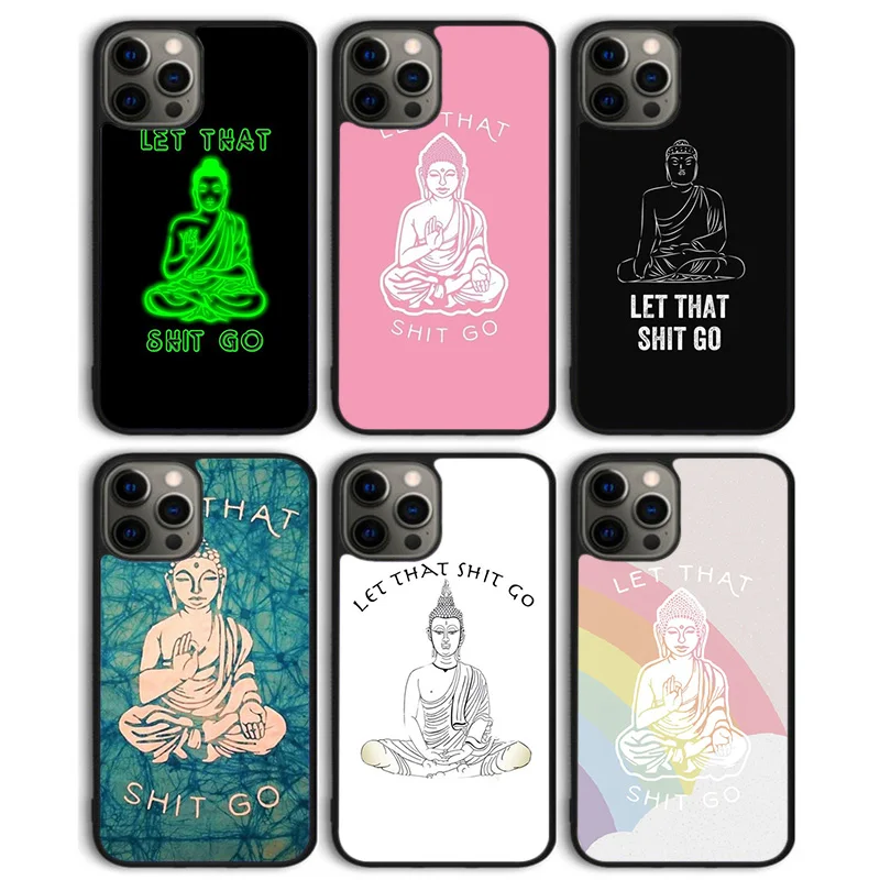 Let That Shit Go Buddha Phone Case Back Cover For iPhone 16 15 SE2020 ...