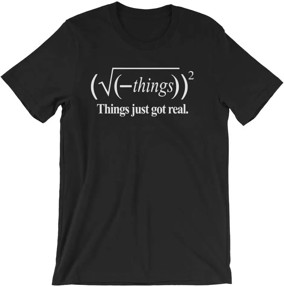 Things Just Got Real T-Shirt Mens Funny Shirts | AliExpress