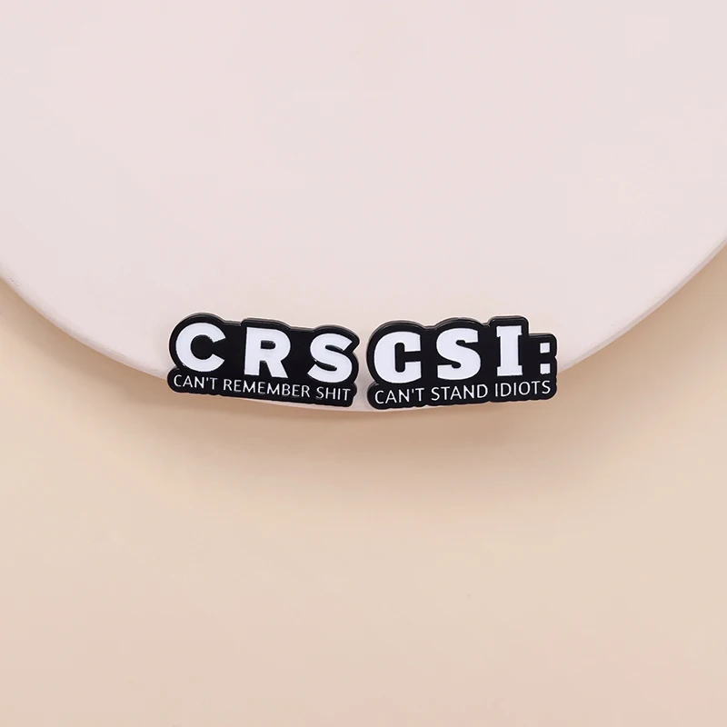 CSI CAN'T STAND IDIOTS Enamel Pins Custom CRS CAN'T REMEMBER SHIT ...